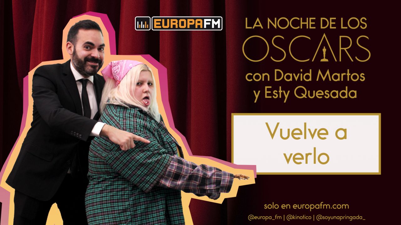 Vuelve a ver La Noche de Los Oscar con David Martos y Esty Quesada | Europa FM